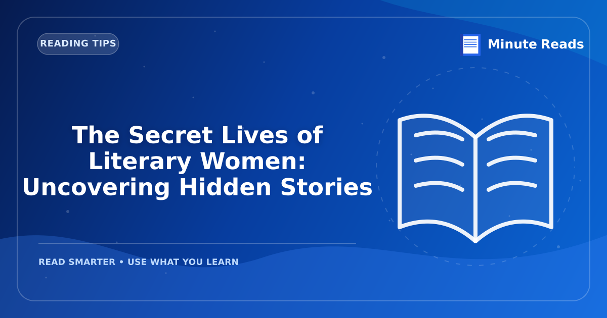 The Secret Lives of Literary Women: Uncovering Hidden Stories — MinuteReads blog thumbnail