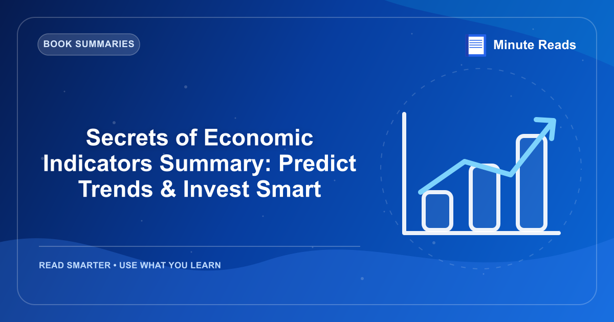 Secrets of Economic Indicators Summary: Predict Trends & Invest Smart — MinuteReads blog thumbnail