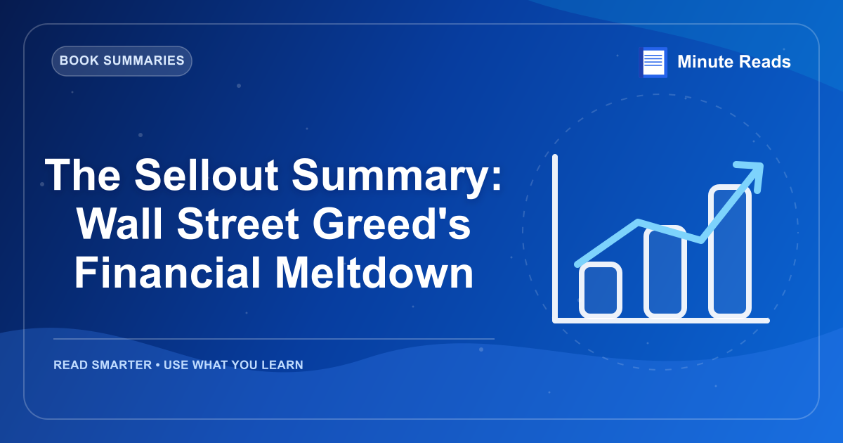 The Sellout Summary: Wall Street Greed's Financial Meltdown — MinuteReads blog thumbnail