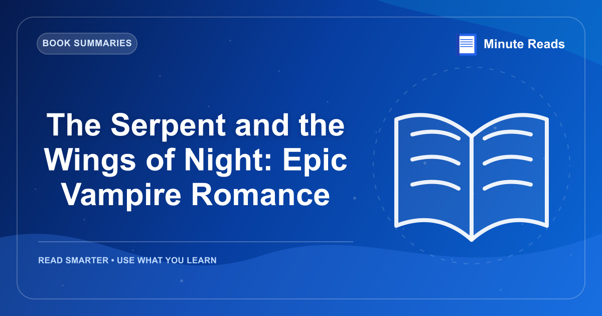 The Serpent and the Wings of Night: Epic Vampire Romance — MinuteReads blog thumbnail