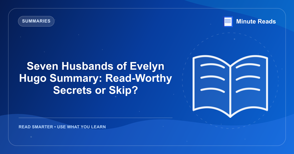 Seven Husbands of Evelyn Hugo Summary: Read-Worthy Secrets or Skip? — MinuteReads blog thumbnail