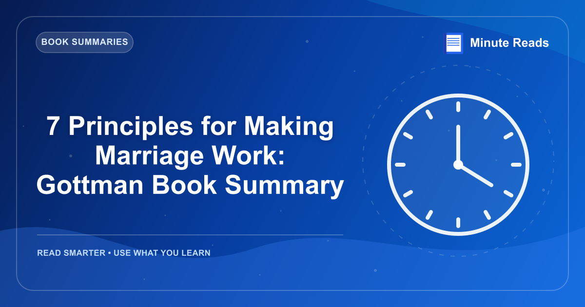 7 Principles for Making Marriage Work: Gottman Book Summary — MinuteReads blog thumbnail