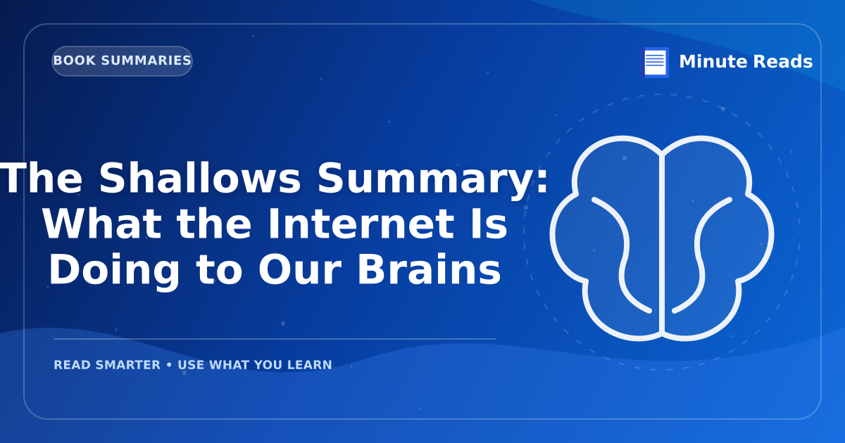 The Shallows Summary: What the Internet Is Doing to Our Brains — MinuteReads blog thumbnail