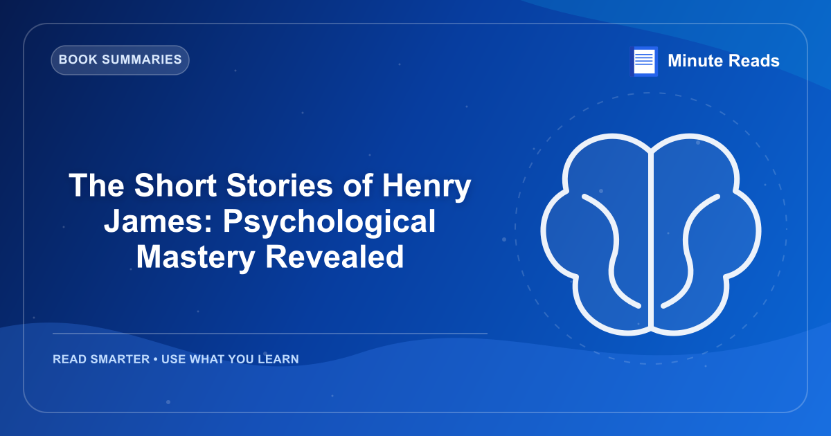 The Short Stories of Henry James: Psychological Mastery Revealed — MinuteReads blog thumbnail