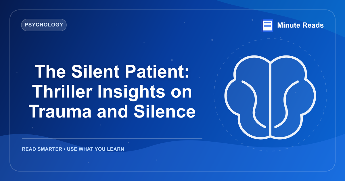The Silent Patient: Thriller Insights on Trauma and Silence — MinuteReads blog thumbnail