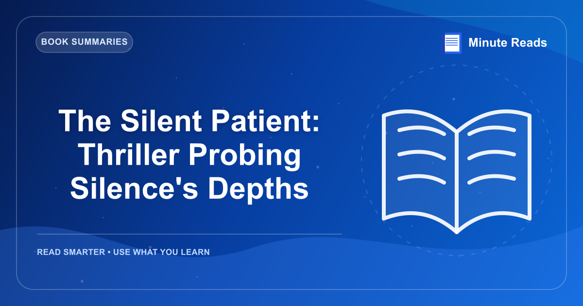 The Silent Patient: Thriller Probing Silence's Depths — MinuteReads blog thumbnail