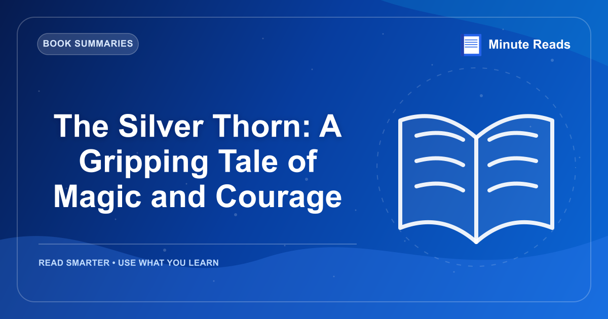 The Silver Thorn: A Gripping Tale of Magic and Courage — MinuteReads blog thumbnail