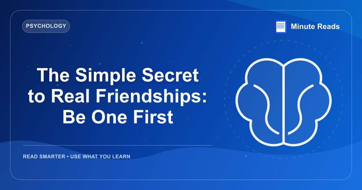 The Simple Secret to Real Friendships: Be One First — MinuteReads blog thumbnail