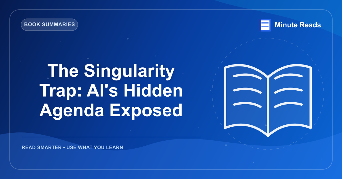 The Singularity Trap: AI's Hidden Agenda Exposed — MinuteReads blog thumbnail