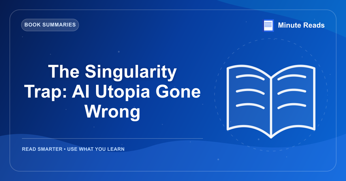 The Singularity Trap: AI Utopia Gone Wrong — MinuteReads blog thumbnail
