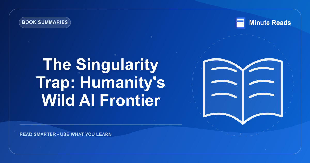 The Singularity Trap: Humanity's Wild AI Frontier — MinuteReads blog thumbnail