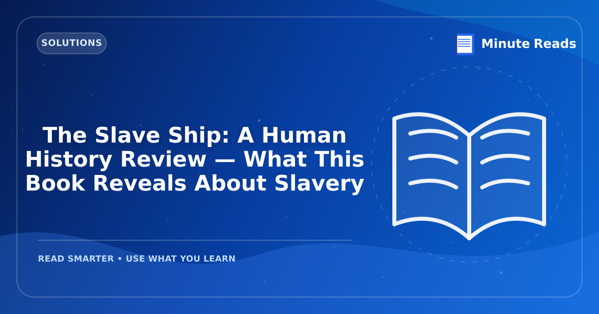 The Slave Ship: A Human History Review — What This Book Reveals About Slavery — MinuteReads blog thumbnail