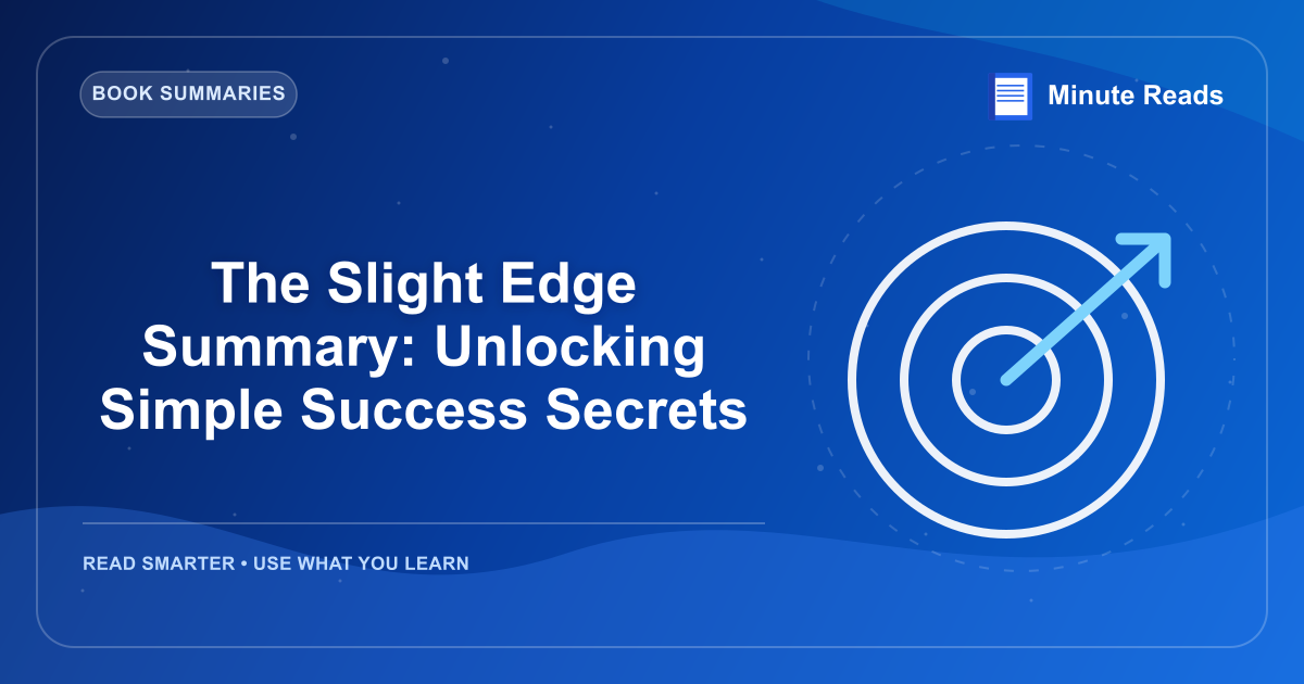 The Slight Edge Summary: Unlocking Simple Success Secrets — MinuteReads blog thumbnail