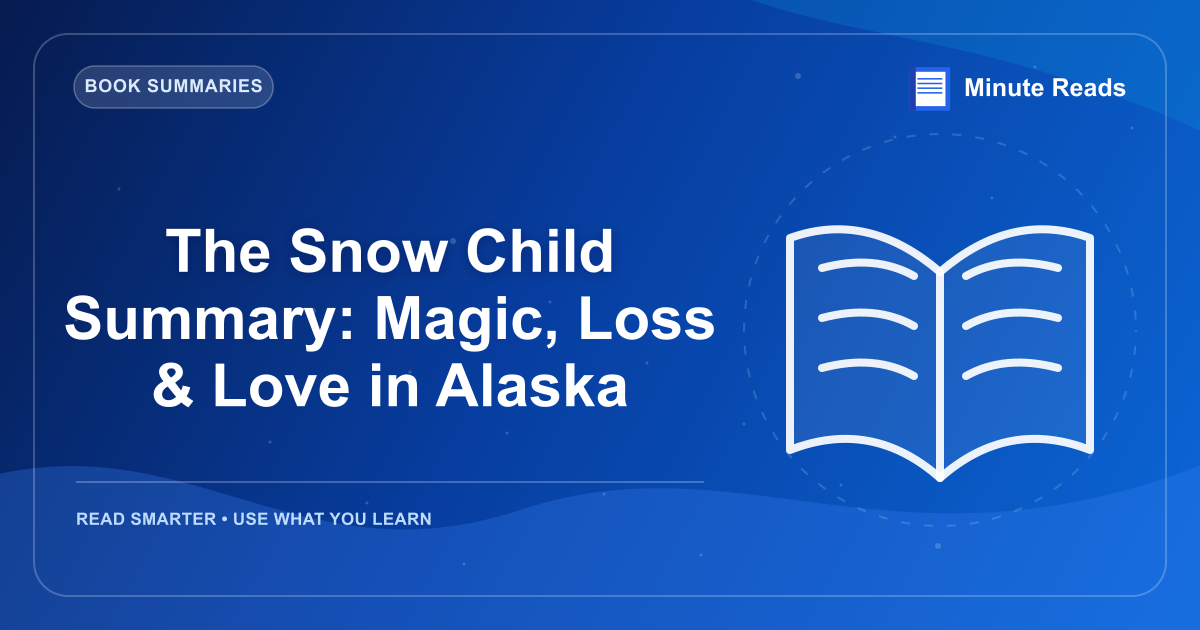 The Snow Child Summary: Magic, Loss & Love in Alaska — MinuteReads blog thumbnail