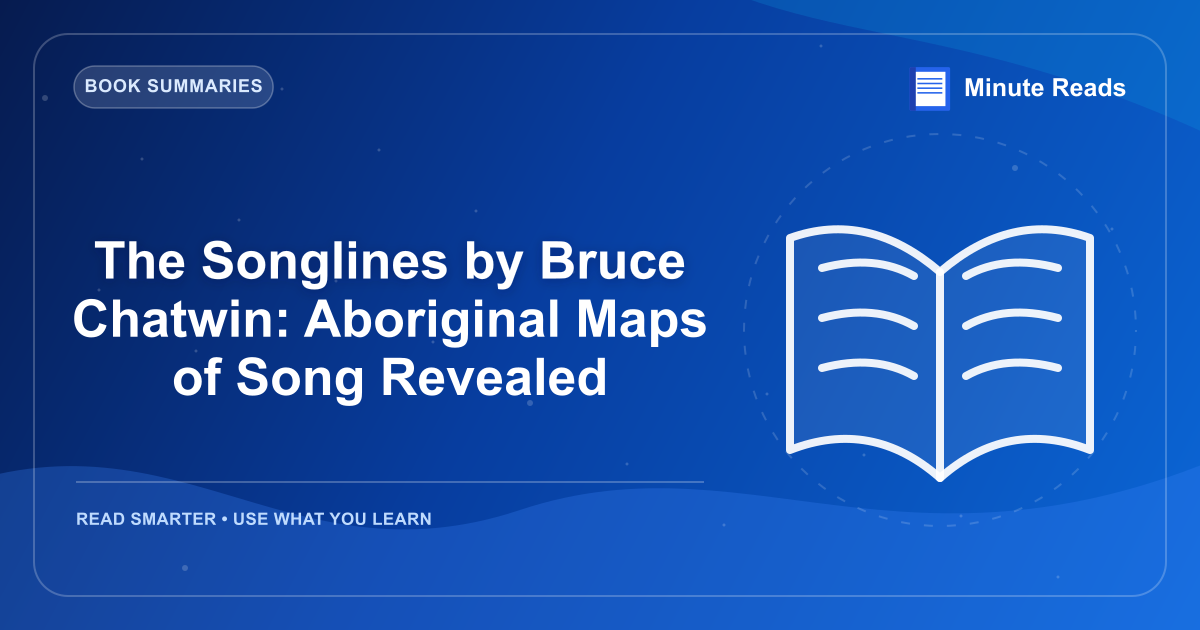 The Songlines by Bruce Chatwin: Aboriginal Maps of Song Revealed — MinuteReads blog thumbnail