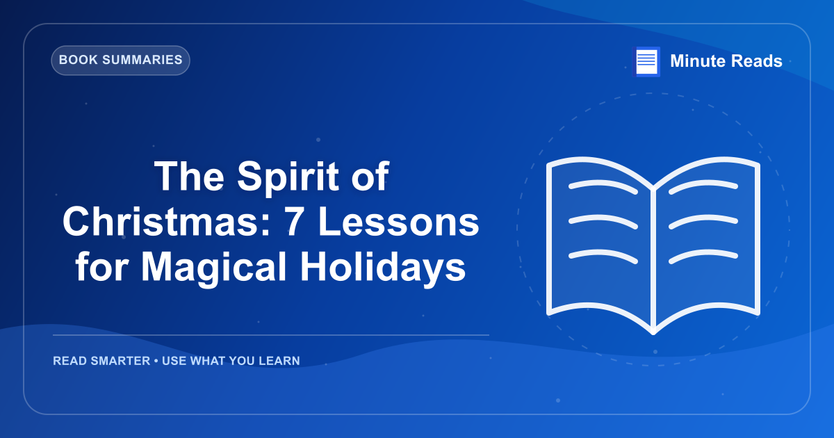The Spirit of Christmas: 7 Lessons for Magical Holidays — MinuteReads blog thumbnail