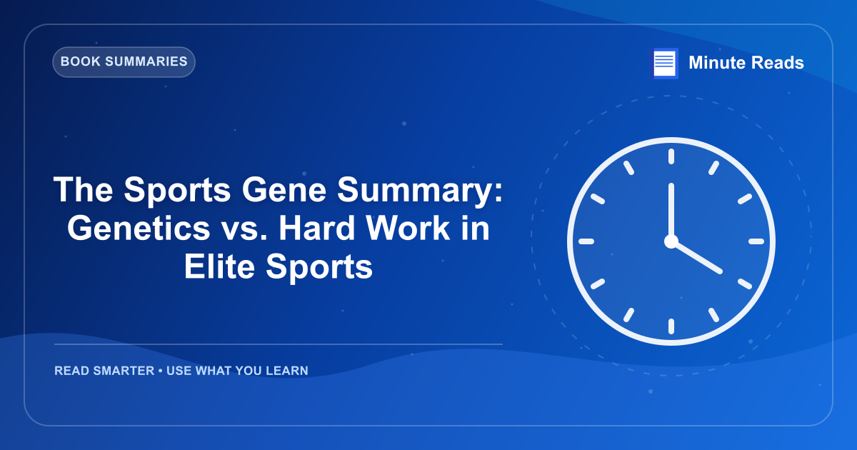 The Sports Gene Summary: Genetics vs. Hard Work in Elite Sports — MinuteReads blog thumbnail