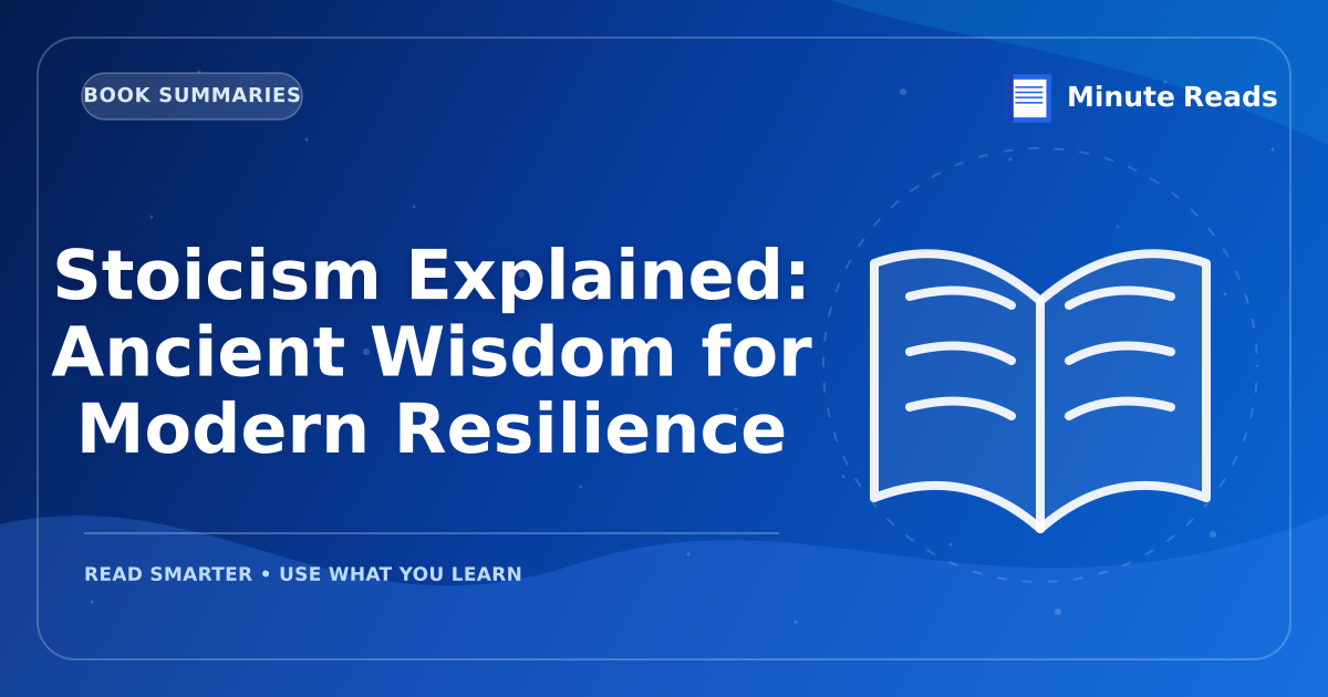 Stoicism Explained: Ancient Wisdom for Modern Resilience — MinuteReads blog thumbnail
