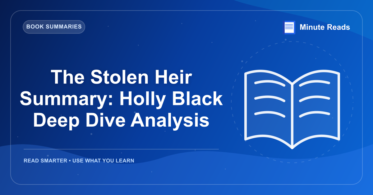 The Stolen Heir Summary: Holly Black Deep Dive Analysis — MinuteReads blog thumbnail