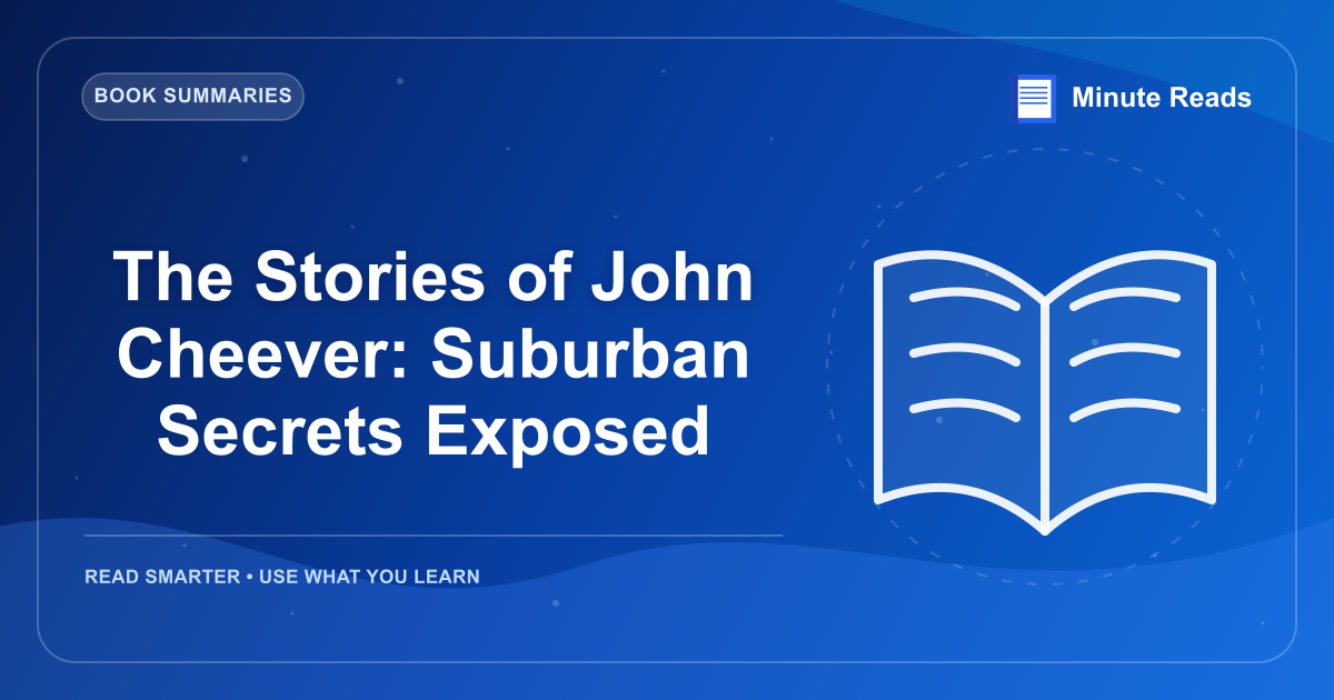 The Stories of John Cheever: Suburban Secrets Exposed — MinuteReads blog thumbnail