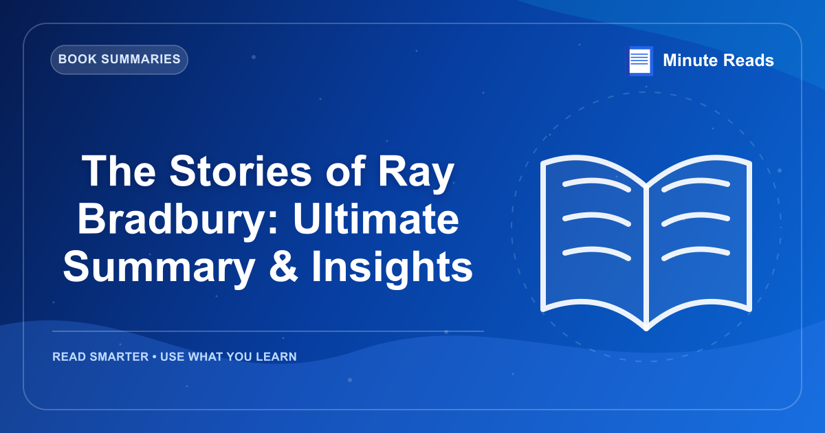 The Stories of Ray Bradbury: Ultimate Summary & Insights — MinuteReads blog thumbnail