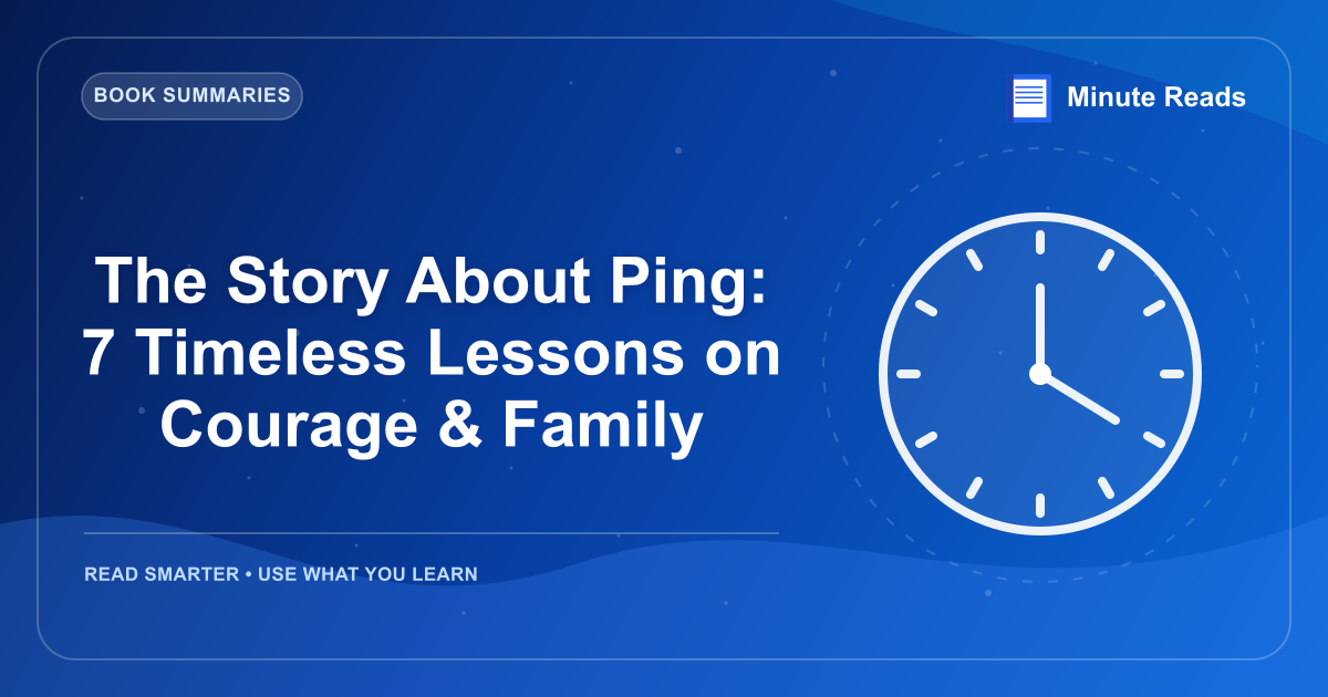 The Story About Ping: 7 Timeless Lessons on Courage & Family — MinuteReads blog thumbnail