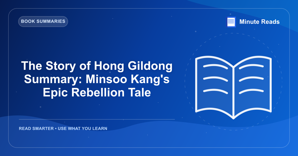 The Story of Hong Gildong Summary: Minsoo Kang's Epic Rebellion Tale — MinuteReads blog thumbnail