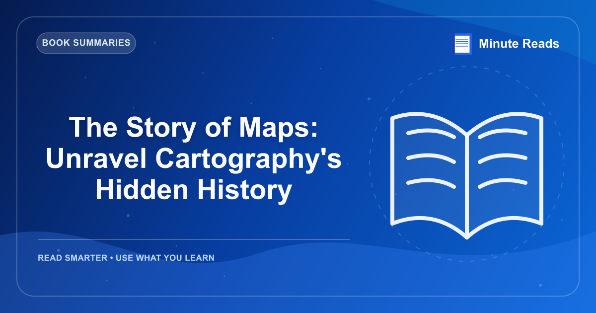 The Story of Maps: Unravel Cartography's Hidden History — MinuteReads blog thumbnail