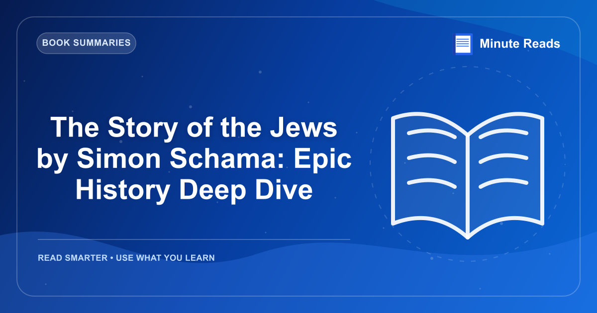 The Story of the Jews by Simon Schama: Epic History Deep Dive — MinuteReads blog thumbnail