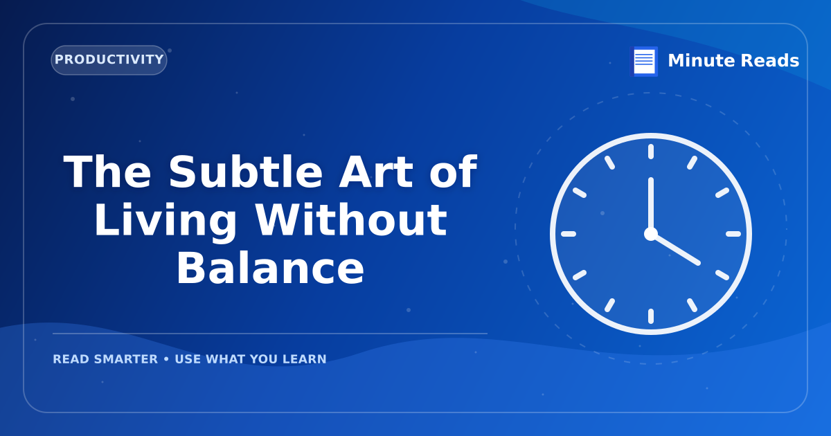 The Subtle Art of Living Without Balance — MinuteReads blog thumbnail