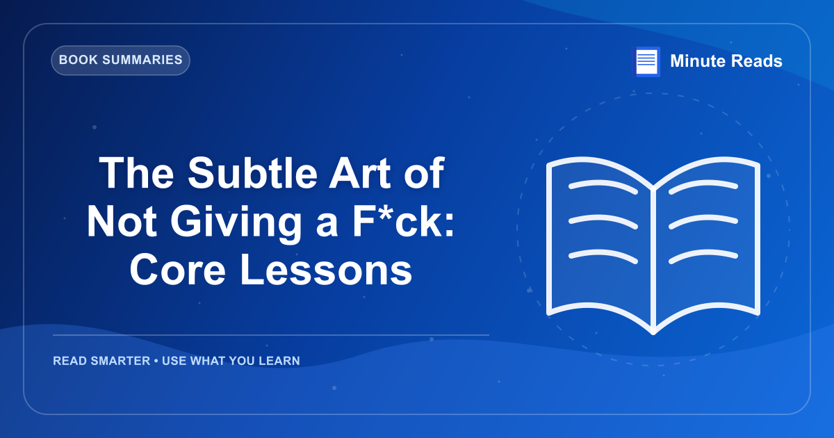 The Subtle Art of Not Giving a F*ck: Core Lessons — MinuteReads blog thumbnail