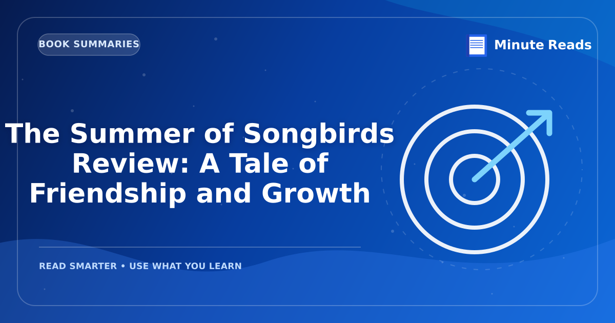 The Summer of Songbirds Review: A Tale of Friendship and Growth — MinuteReads blog thumbnail