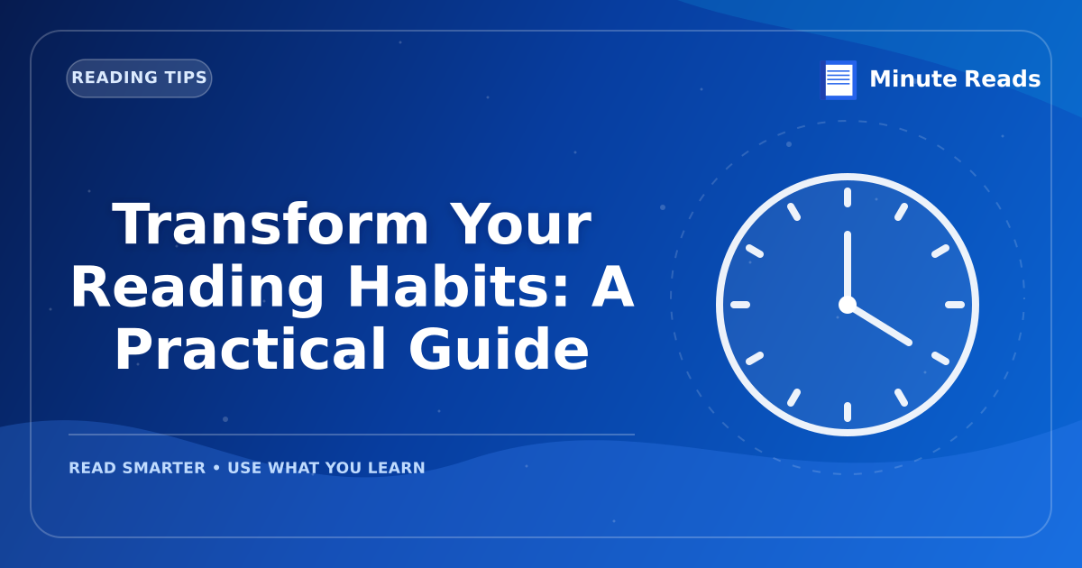 Transform Your Reading Habits: A Practical Guide — MinuteReads blog thumbnail