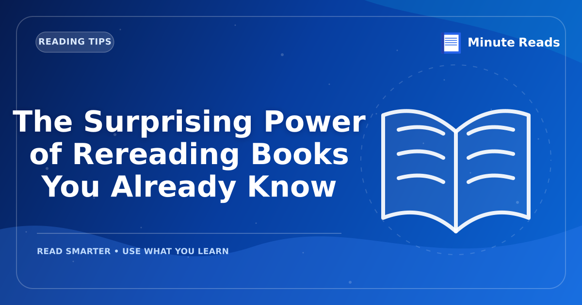 The Surprising Power of Rereading Books You Already Know — MinuteReads blog thumbnail