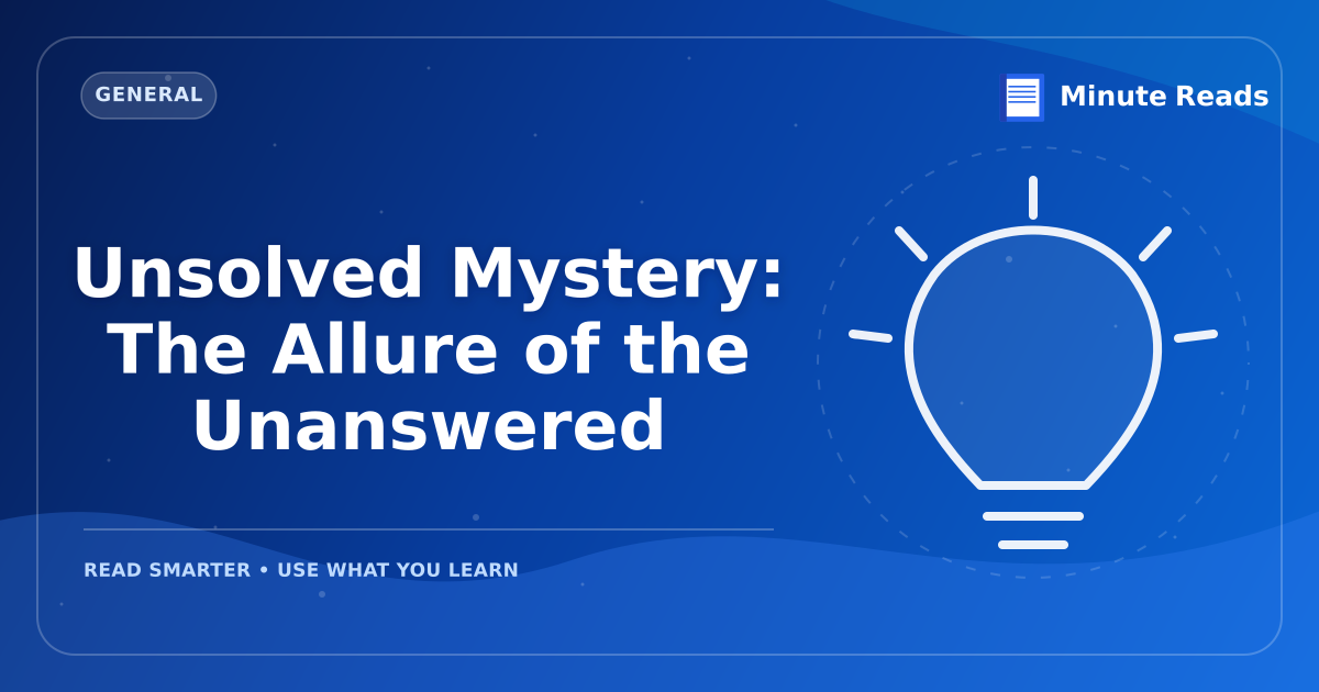 Unsolved Mystery: The Allure of the Unanswered — MinuteReads blog thumbnail