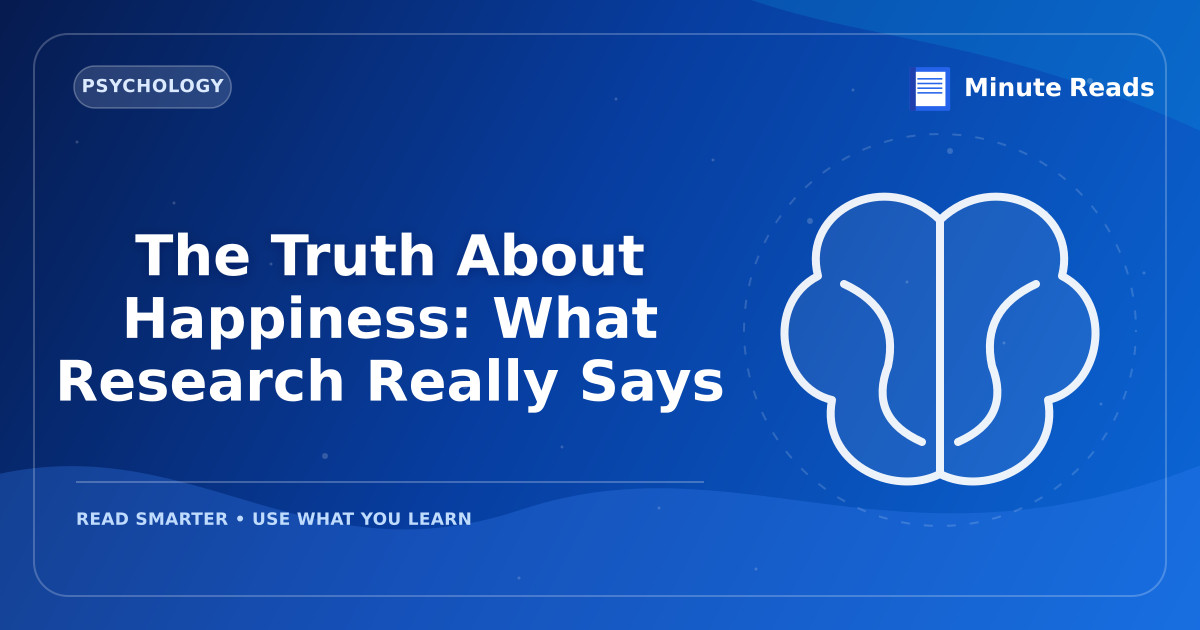 The Truth About Happiness: What Research Really Says — MinuteReads blog thumbnail