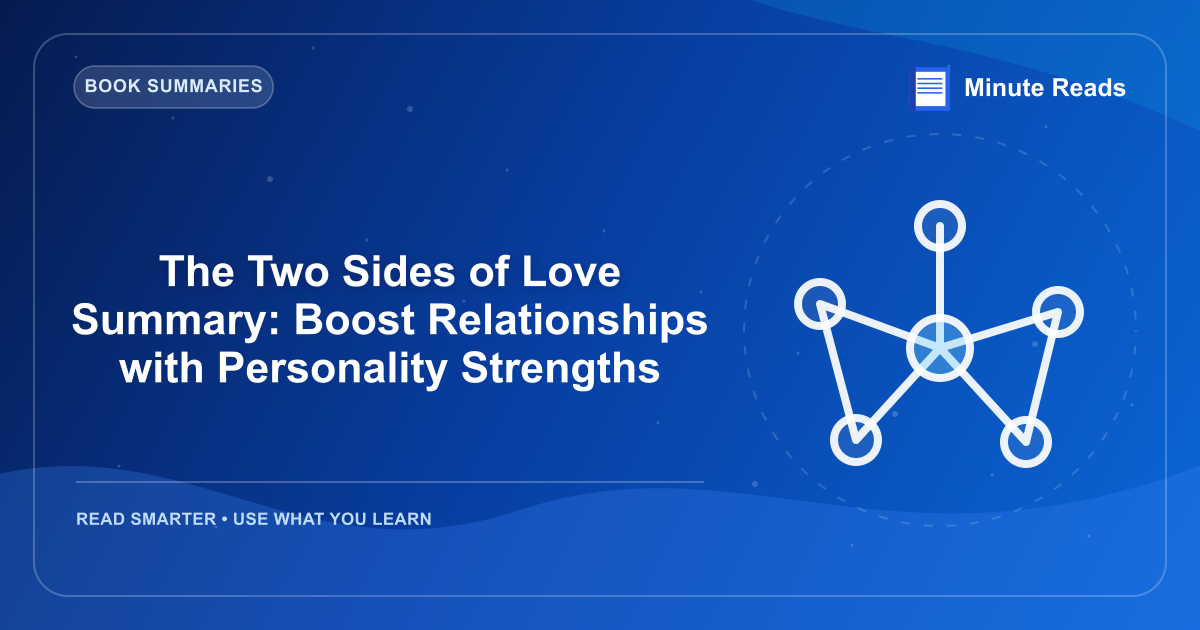 The Two Sides of Love Summary: Boost Relationships with Personality Strengths — MinuteReads blog thumbnail