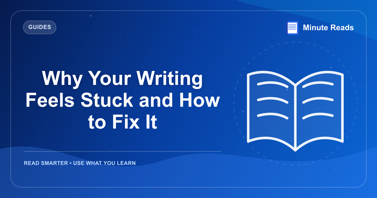 Why Your Writing Feels Stuck and How to Fix It — MinuteReads blog thumbnail
