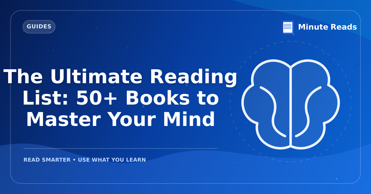 The Ultimate Reading List: 50+ Books to Master Your Mind — MinuteReads blog thumbnail