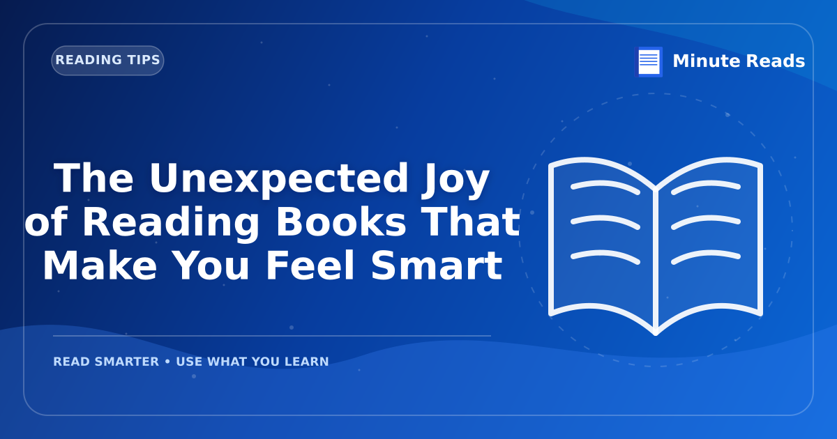 The Unexpected Joy of Reading Books That Make You Feel Smart — MinuteReads blog thumbnail