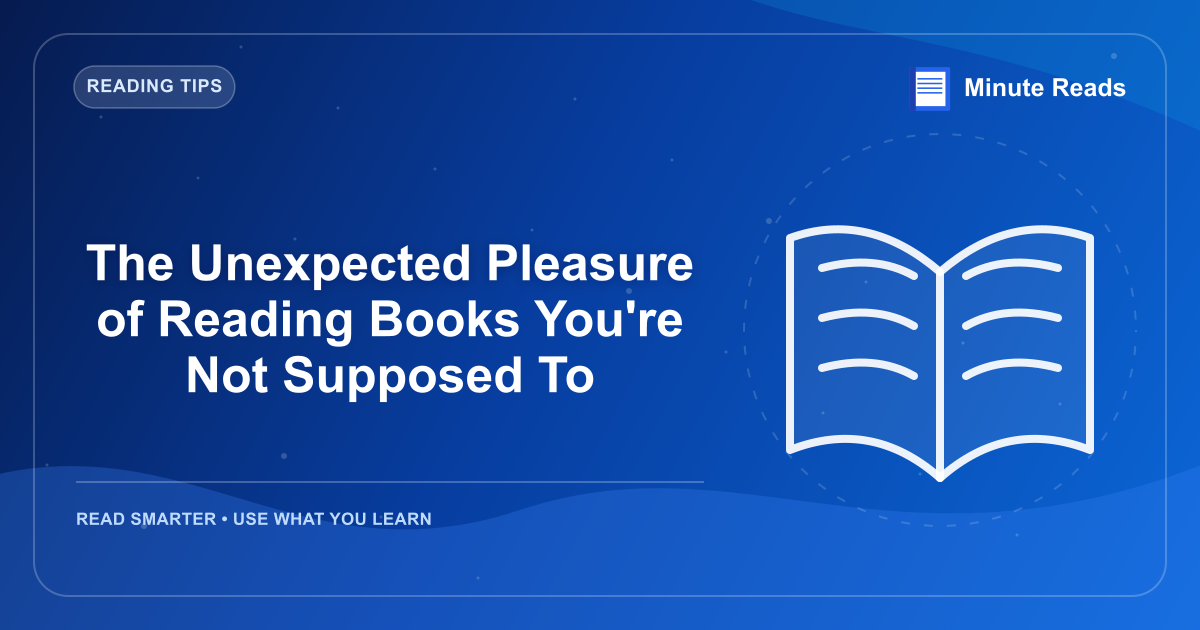 The Unexpected Pleasure of Reading Books You're Not Supposed To — MinuteReads blog thumbnail
