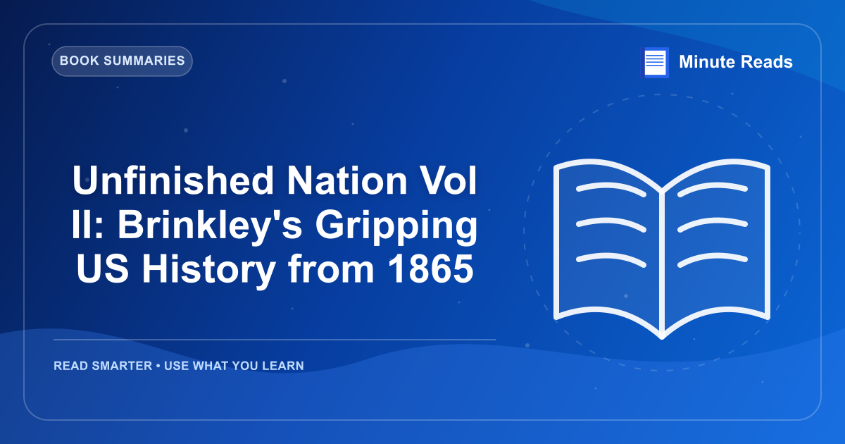 Unfinished Nation Vol II: Brinkley's Gripping US History from 1865 — MinuteReads blog thumbnail