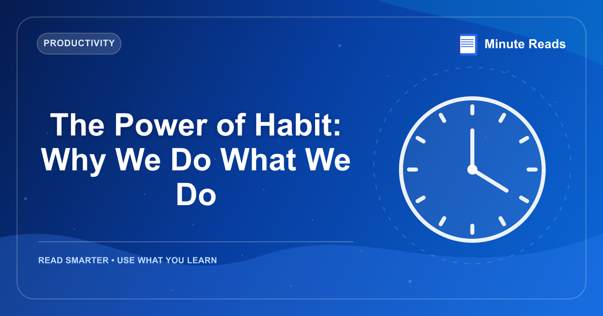 The Power of Habit: Why We Do What We Do — MinuteReads blog thumbnail