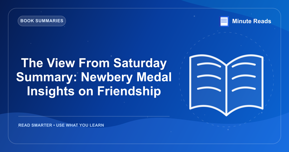 The View From Saturday Summary: Newbery Medal Insights on Friendship — MinuteReads blog thumbnail