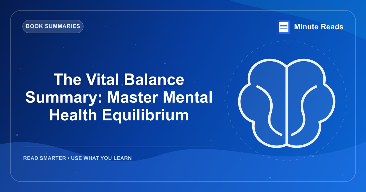 The Vital Balance Summary: Master Mental Health Equilibrium — MinuteReads blog thumbnail