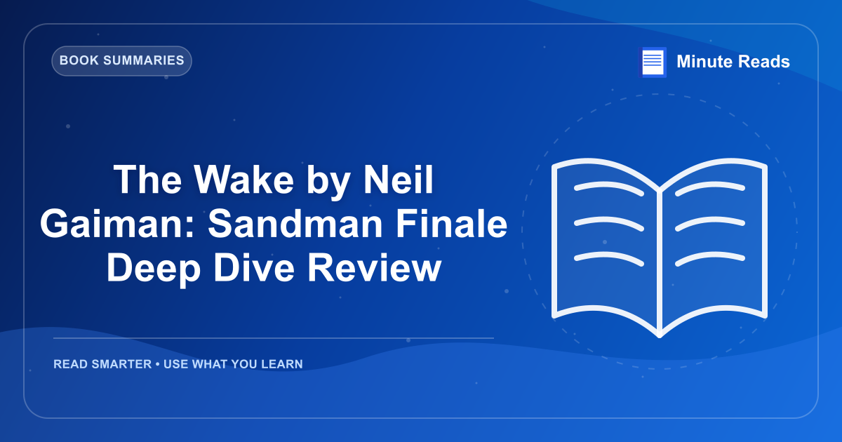 The Wake by Neil Gaiman: Sandman Finale Deep Dive Review — MinuteReads blog thumbnail