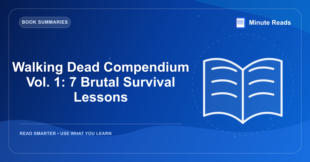 Walking Dead Compendium Vol. 1: 7 Brutal Survival Lessons — MinuteReads blog thumbnail