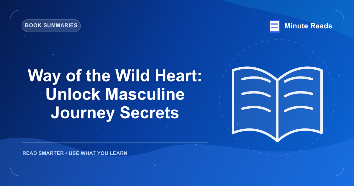 Way of the Wild Heart: Unlock Masculine Journey Secrets — MinuteReads blog thumbnail