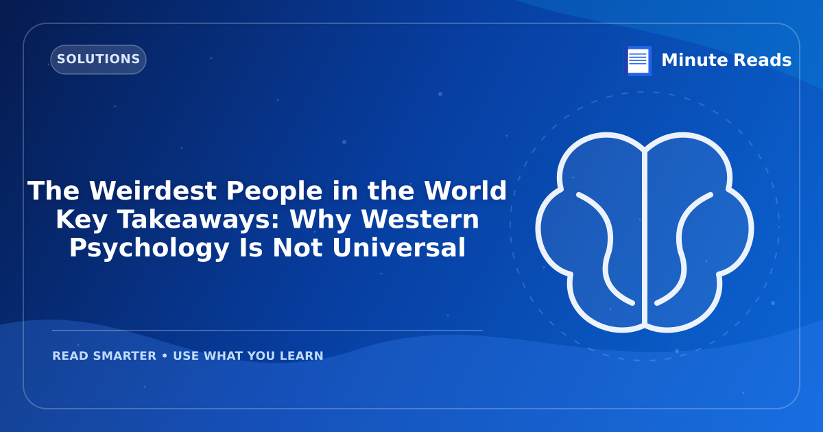 The Weirdest People in the World Key Takeaways: Why Western Psychology Is Not Universal — MinuteReads blog thumbnail