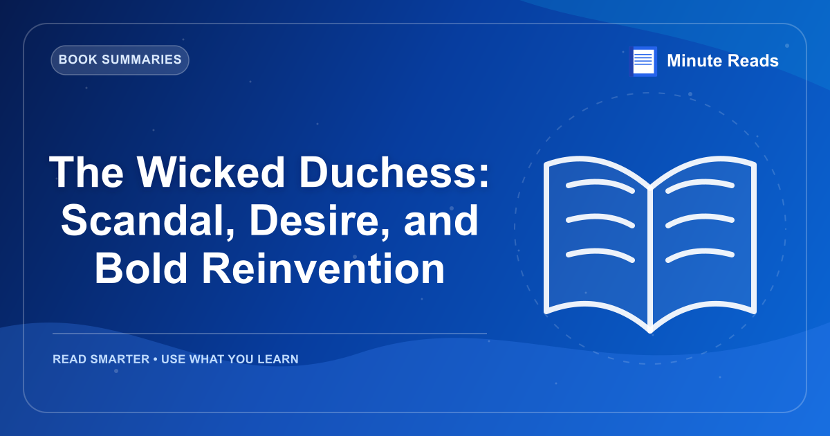 The Wicked Duchess: Scandal, Desire, and Bold Reinvention — MinuteReads blog thumbnail